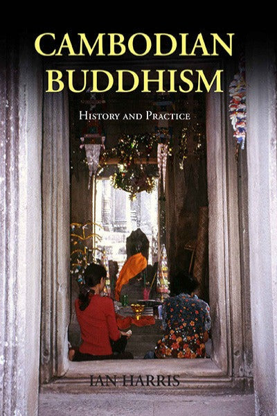 Cambodian Buddhism: History and Practice – Silkworm Books