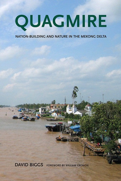 Quagmire: Nation-Building and Nature in the Mekong Delta – Silkworm Books